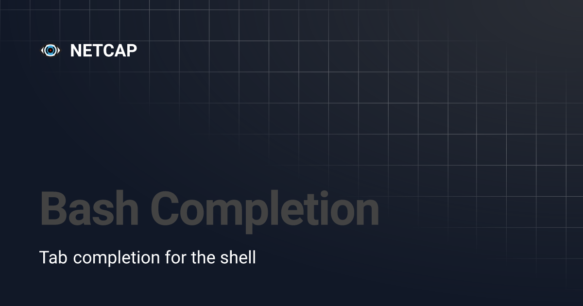 Bash Completion | NETCAP Bash Completion | NETCAP