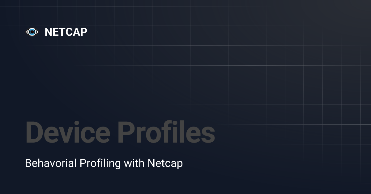 Device Profiles | master | NETCAP